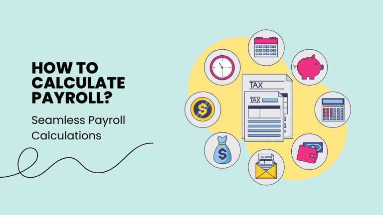 How to Calculate Payroll? Seamless Payroll Calculations