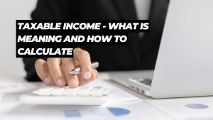 Taxable income - What Is Meaning and How to Calculate